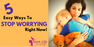 5 Easy Ways To Stop Worrying Right Now!